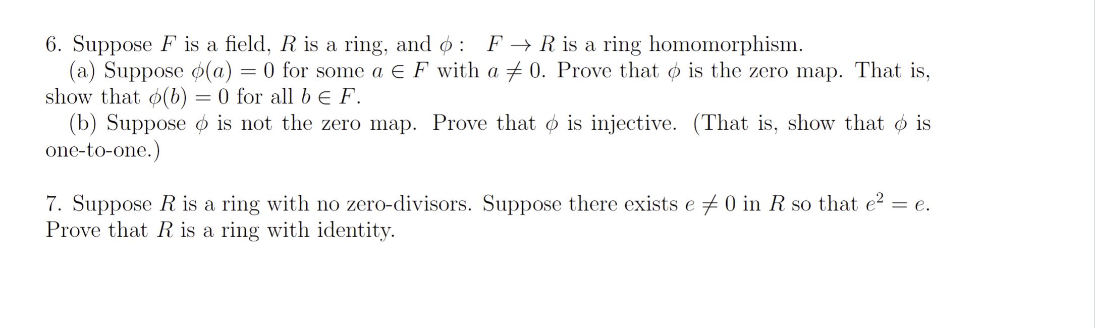 Solved 6. Suppose F is a field, R is a ring, and ϕ:F→R is a | Chegg.com