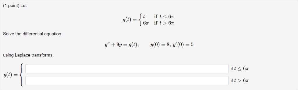 Solved (1 point) Let g(t) ={t ift-6x if t >6T 6T Solve the | Chegg.com