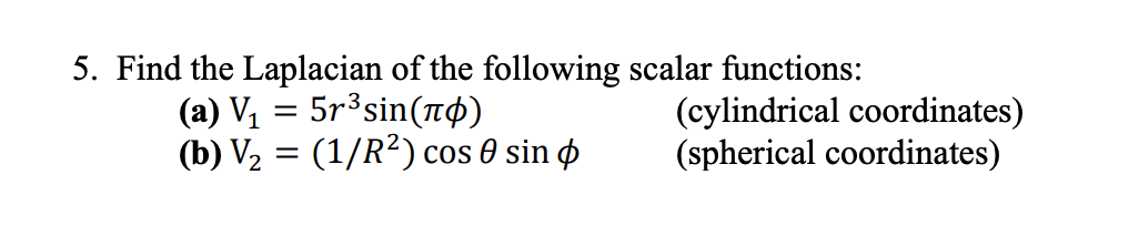 Solved 5. Find the Laplacian of the following scalar | Chegg.com