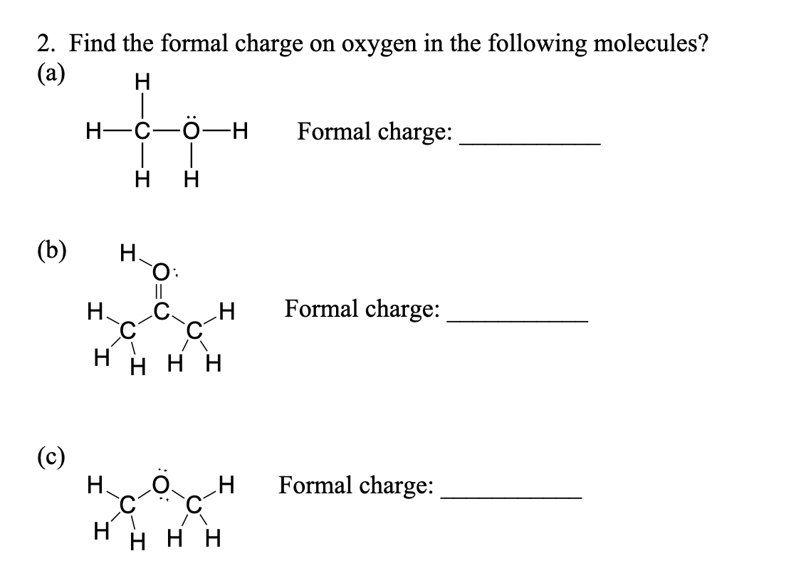 Solved 2. Find the formal charge on oxygen in the following | Chegg.com