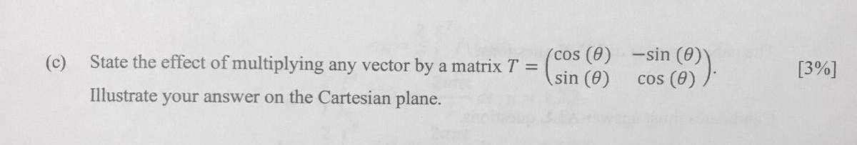 Solved (c) State the effect of multiplying any vector by a | Chegg.com
