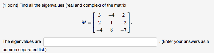Solved (1 point) Find all the eigenvalues (real and complex) | Chegg.com
