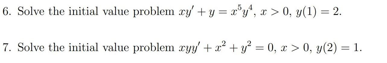 Solved 6. Solve the initial value problem xy' + y = xºy*, x | Chegg.com