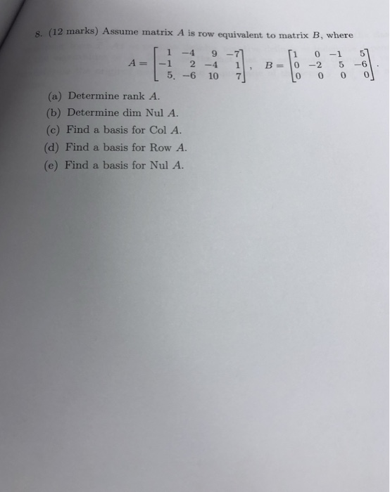 Solved s. (12 marks) Assume matrix A is row equivalent to | Chegg.com