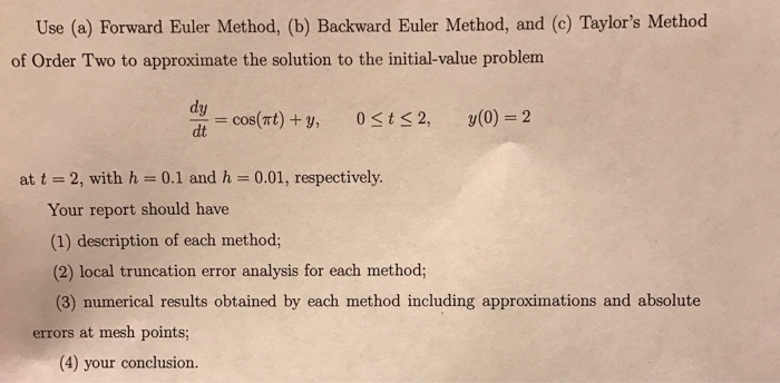 Solved Use Forward Euler Method, Backward Euler Method, and | Chegg.com Solved Use Forward Euler Method, Backward Euler Method, and | Chegg.com