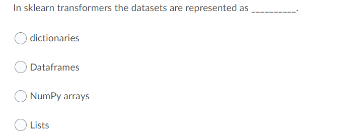Solved In sklearn transformers the datasets are represented | Chegg.com Solved In sklearn transformers the datasets are represented | Chegg.com