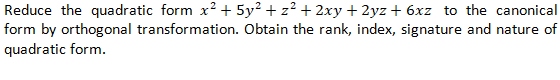 Solved Reduce the quadratic form x2 + 5y2 + z2 + 2xy + 2yz + | Chegg.com