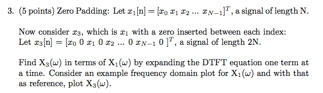 Solved 3. (5 points) Zero Padding: Let 21 [n] = [20 21 22 | Chegg.com