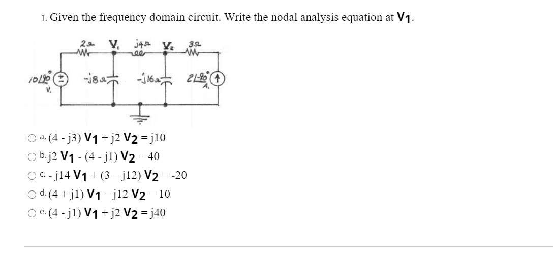 Solved 1. Given the frequency domain circuit. Write the | Chegg.com