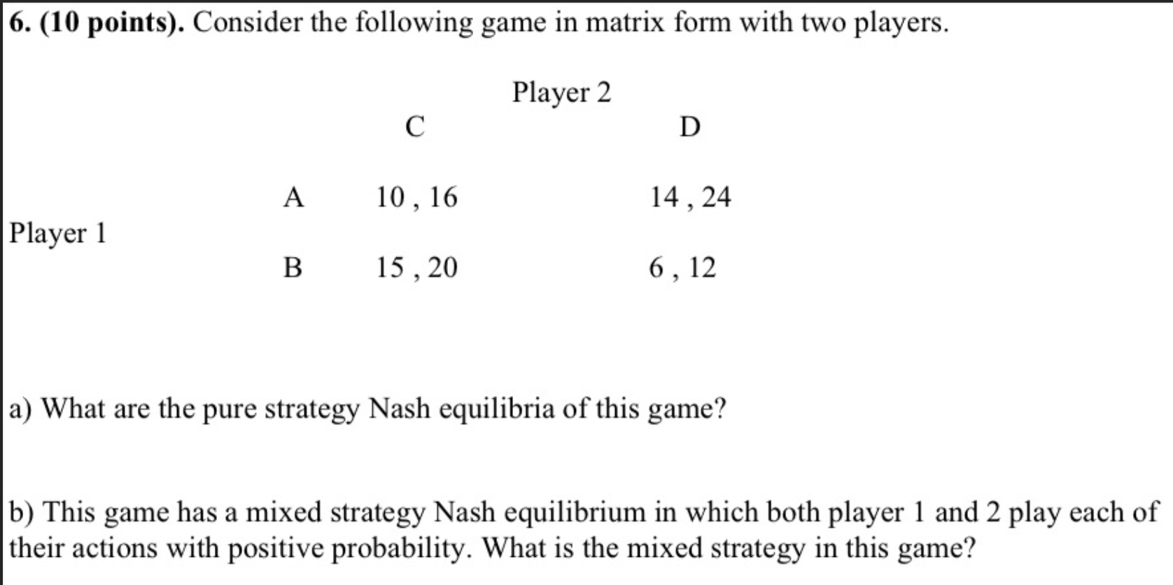 Solved 6. (10 points). Consider the following game in matrix | Chegg.com