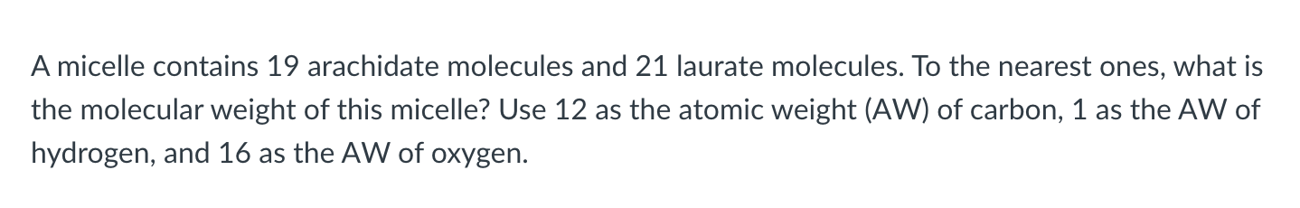 Solved A micelle contains 19 arachidate molecules and 21 | Chegg.com