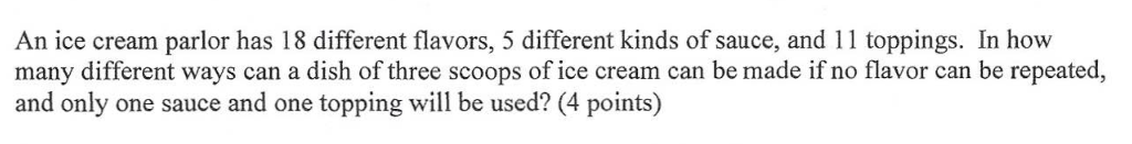 Solved An ice cream parlor has 18 different flavors, 5 | Chegg.com