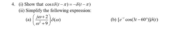 Solved (i) Show that costδ(t-π)=-5(t-π) (ii) Simplify the | Chegg.com