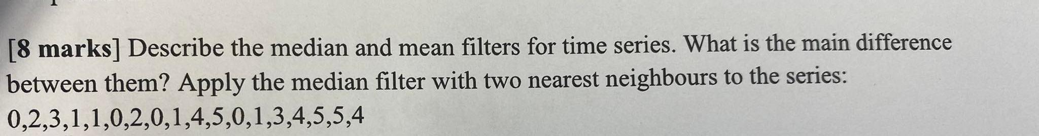 Solved [8 marks] Describe the median and mean filters for | Chegg.com