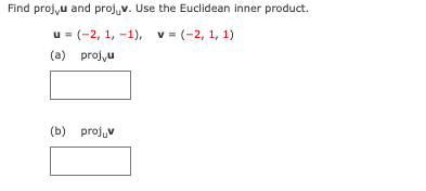 Solved Find proj,u and proj,v. Use the Euclidean inner | Chegg.com