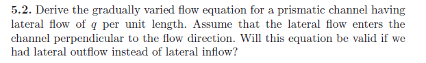 Solved 5.2. Derive the gradually varied flow equation for a | Chegg.com