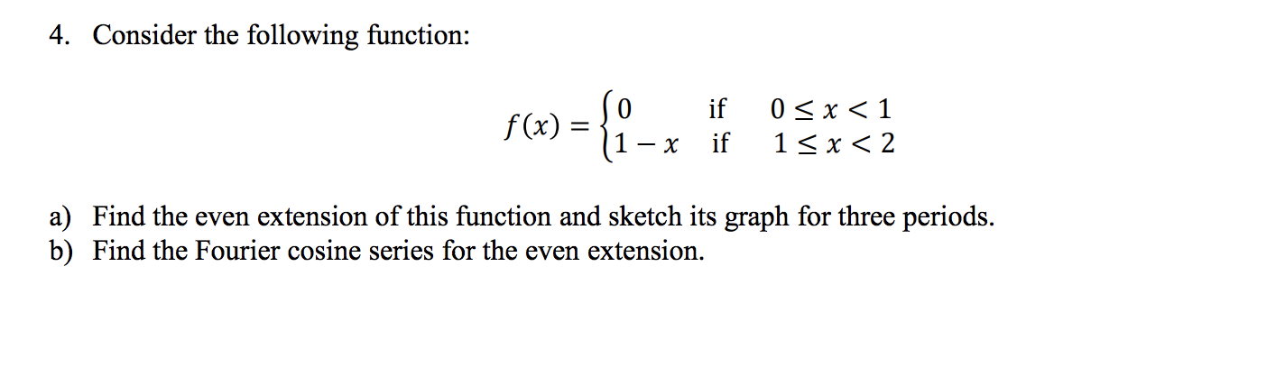 Solved 4. Consider the following function: f(x) = {i if if 0 | Chegg.com