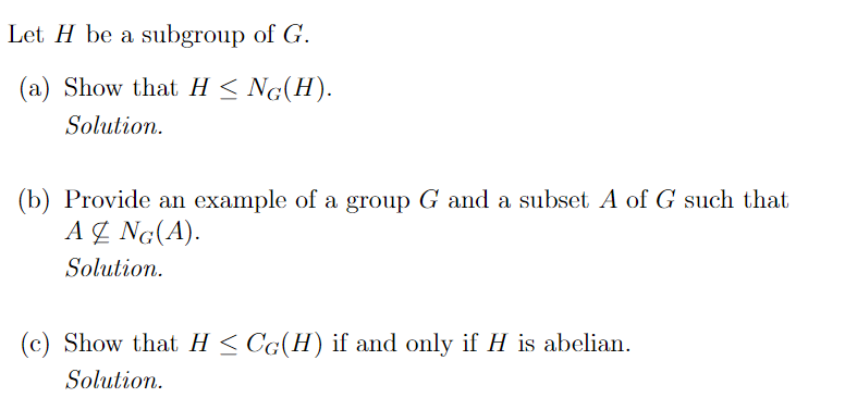 Solved Let H be a subgroup of G. (a) Show that H≤NG(H) | Chegg.com