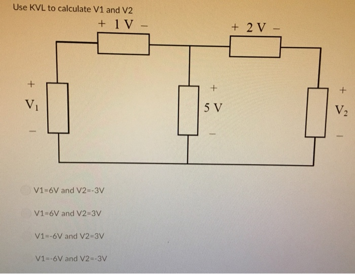 Solved Use KVL to calculate V1 and V2 +2 V 5 V V. V1-6V and | Chegg.com