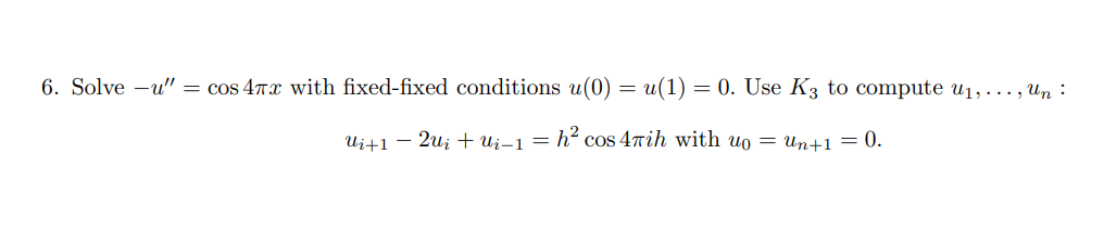 Solved 6. Solve −u′′=cos4πx with fixed-fixed conditions | Chegg.com