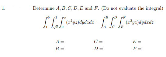 Solved Determine A,B,C,D,E and F. (Do not evaluate the | Chegg.com
