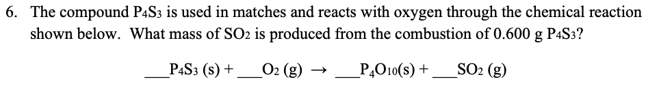 Solved 6. The compound P4S3 is used in matches and reacts | Chegg.com