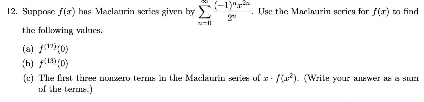 Solved 12. Suppose f(x) has Maclaurin series given by (-1)" | Chegg.com