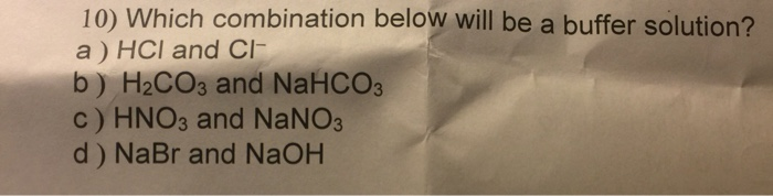 Solved 10) Which combination below will be a buffer | Chegg.com