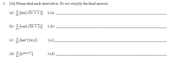 Solved [16] Please find each derivative. Do not simplify the | Chegg.com