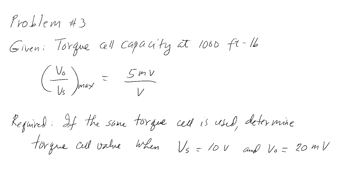 Problem #3 Giveni Torque cell capacity at 1000 ft-lb | Chegg.com