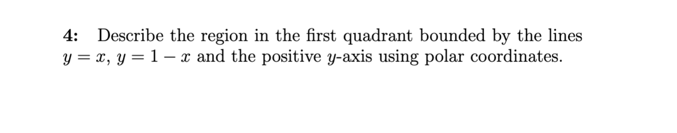 Solved 4: Describe the region in the first quadrant bounded | Chegg.com