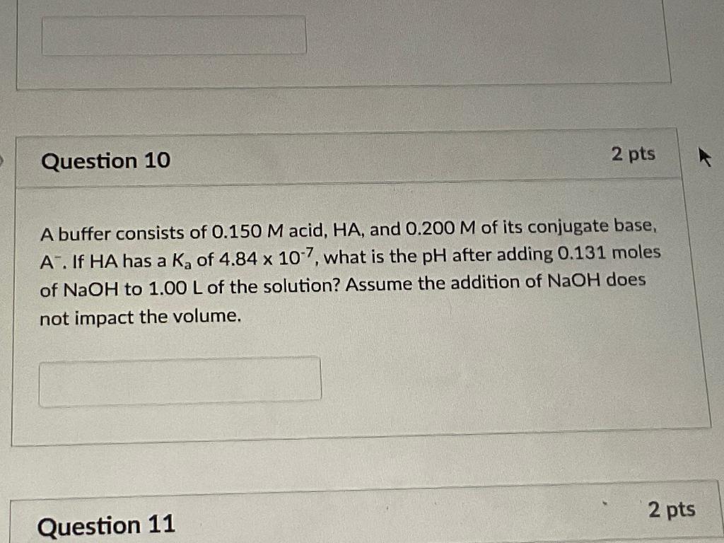 Solved Question 10 2 pts A buffer consists of 0.150M acid, | Chegg.com
