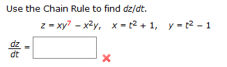 Solved Use the Chain Rule to find dz/dt. z xy7 - x2y, x = t2 | Chegg.com