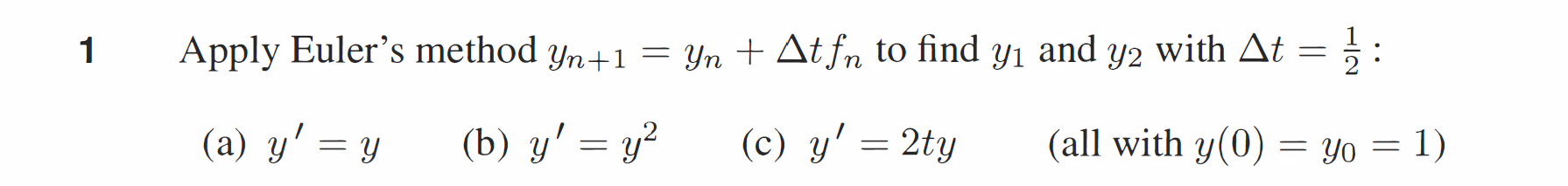 Solved 1 = Apply Euler’s method Yn+1 = yn + Atfn to find yı | Chegg.com