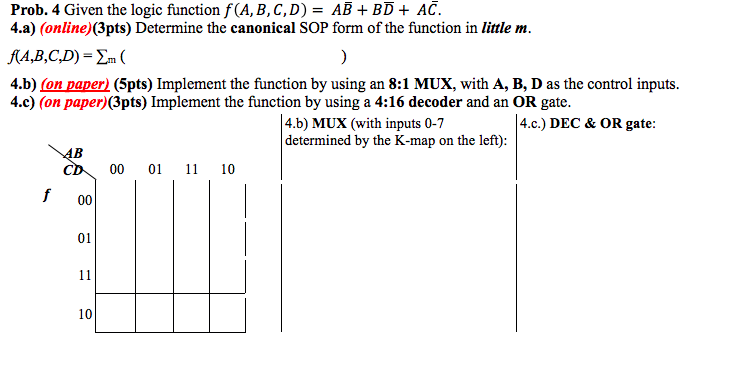 Solved Prob. 4 Given the logic function f(A, B, C, D)-AB + | Chegg.com