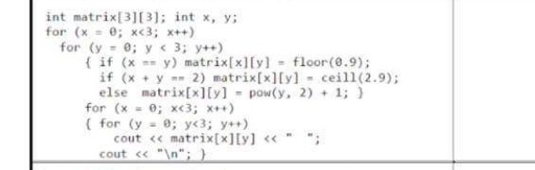 Solved int matrix[3][3]; int x, y, for (x = 0; x