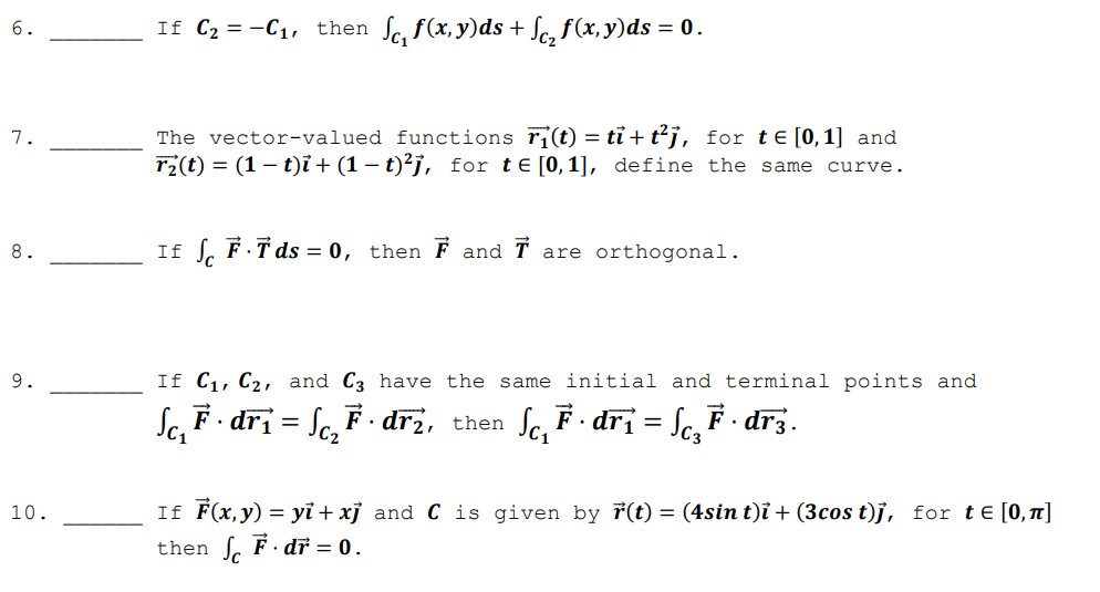 Solved 6. If C2=−C1, then ∫C1f(x,y)ds+∫C2f(x,y)ds=0. 7. The | Chegg.com