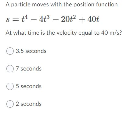 Solved A particle moves with the position function s= t4 – | Chegg.com