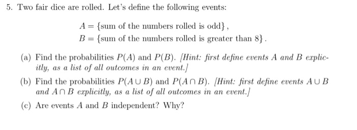 Solved Two fair dice are rolled. Let's define the following | Chegg.com