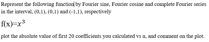Solved Represent the following function by ﻿Fourier sine, | Chegg.com