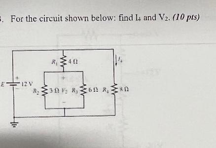 Solved For the circuit shown below: find I4 and V2. (10 | Chegg.com