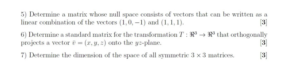 Solved 5) Determine a matrix whose null space consists of | Chegg.com