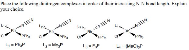 Solved Place the following dinitrogen complexes in order of | Chegg.com
