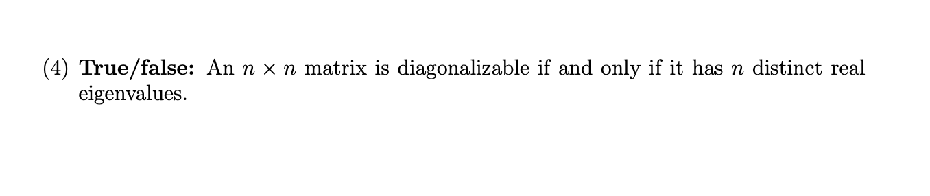 Solved (4) True/false: An n x n matrix is diagonalizable if | Chegg.com