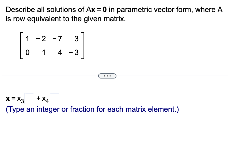 Solved Describe all solutions of Ax=0 in parametric vector | Chegg.com