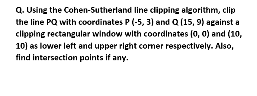 Solved Q. Using the Cohen-Sutherland line clipping | Chegg.com