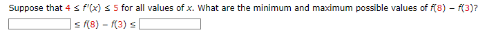 Solved Suppose that 4≤f′(x)≤5 for all values of x. What are | Chegg.com