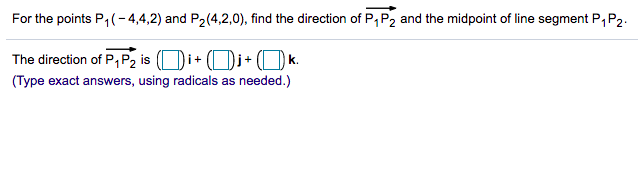 Solved For the points P1(-4,4,2) and P2(4,2,0), find the | Chegg.com