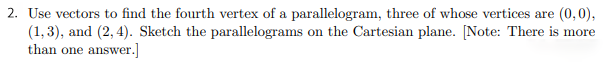 Solved 2. Use vectors to find the fourth vertex of a | Chegg.com