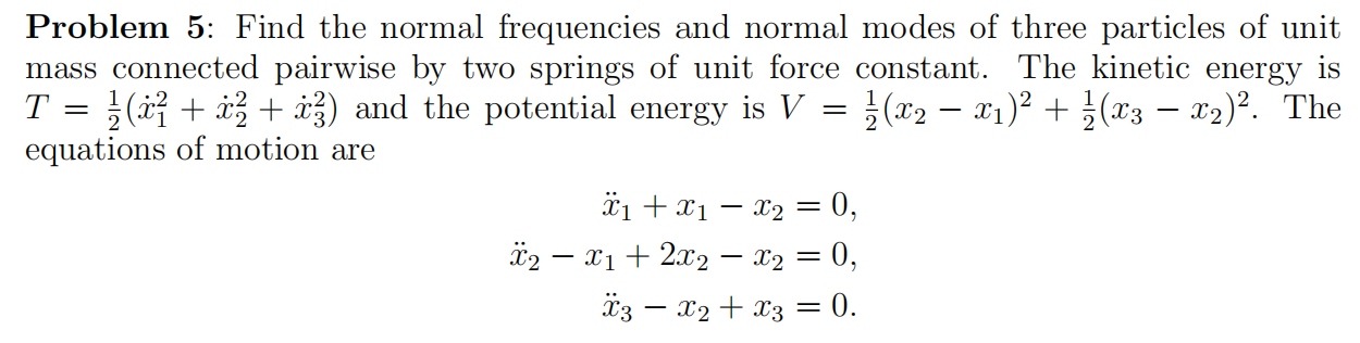 Solved Problem 5: Find the normal frequencies and normal | Chegg.com